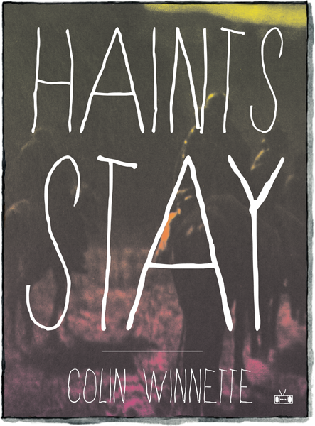 Haints Stay by Colin Winnette – Two Dollar Radio